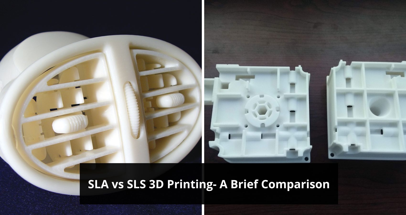 SLA vs SLS 3D Printing - A Brief Comparison